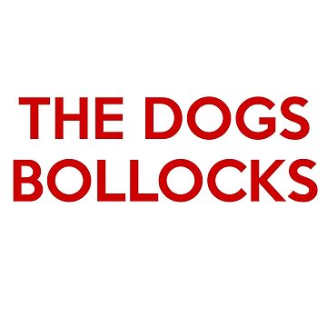 "the dogs bollocks" Sticker for Sale by JoanaRamos | Redbubble