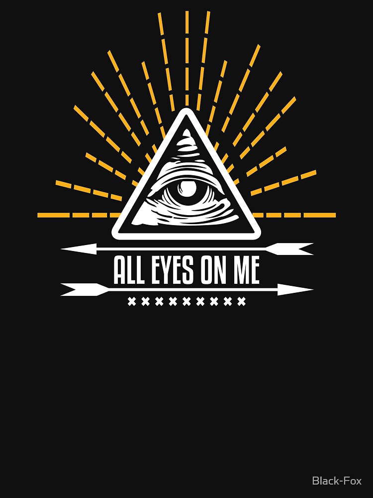 "All eyes on me" T-shirt for Sale by Black-Fox | Redbubble | eye of ...