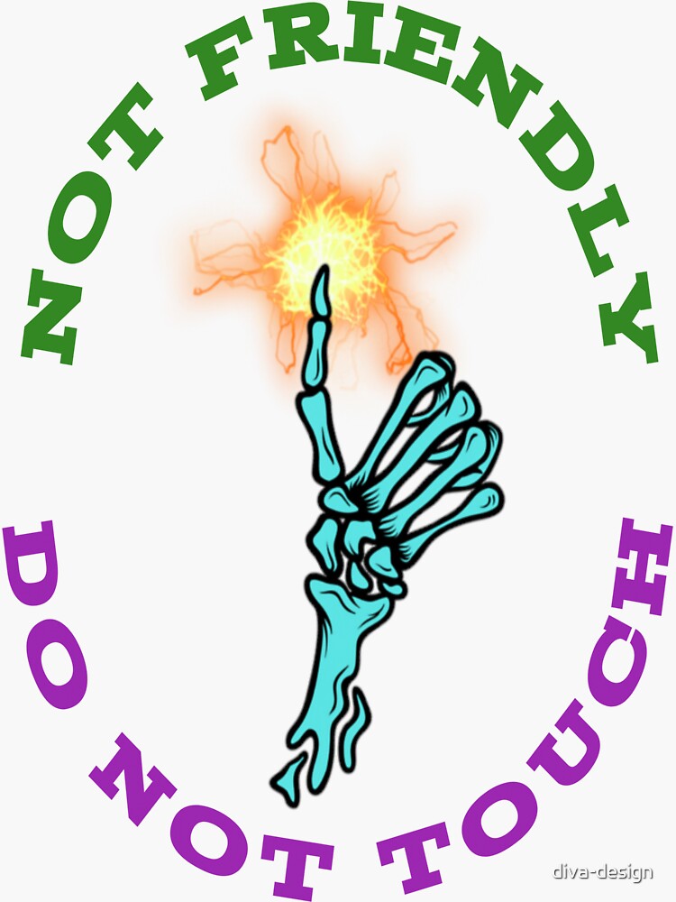 "Not Friendly Do Not Touch" Sticker for Sale by diva-design | Redbubble