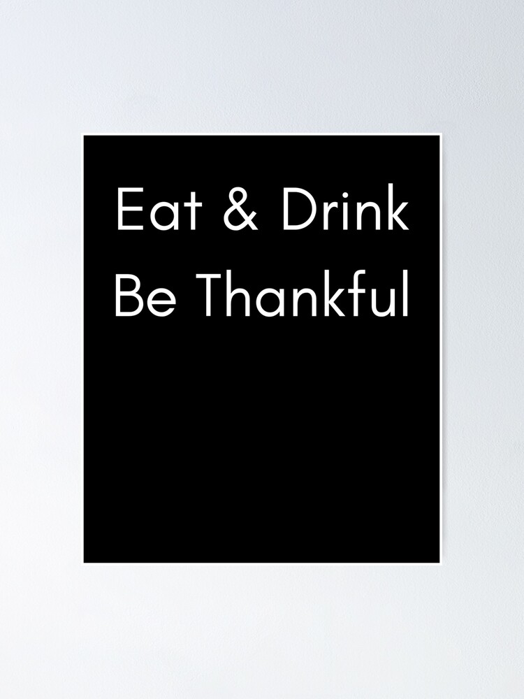 Eat Drink And Be Thankful Thanksgiving Quote Poster For Sale By