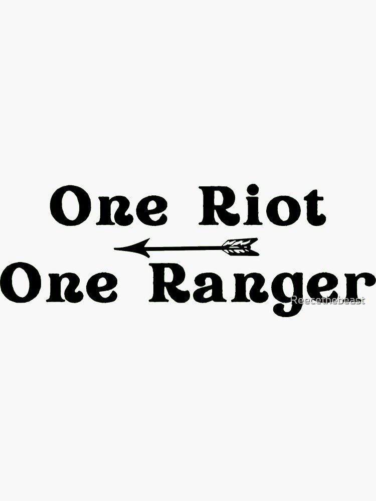 "One Riot, One Ranger" Sticker for Sale by Reecethebeast | Redbubble