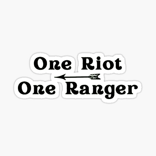 "One Riot, One Ranger" Sticker for Sale by Reecethebeast | Redbubble
