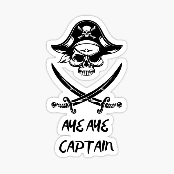 "Aye, aye captain. | Pirate saying design | Stylish pirate skull and ...