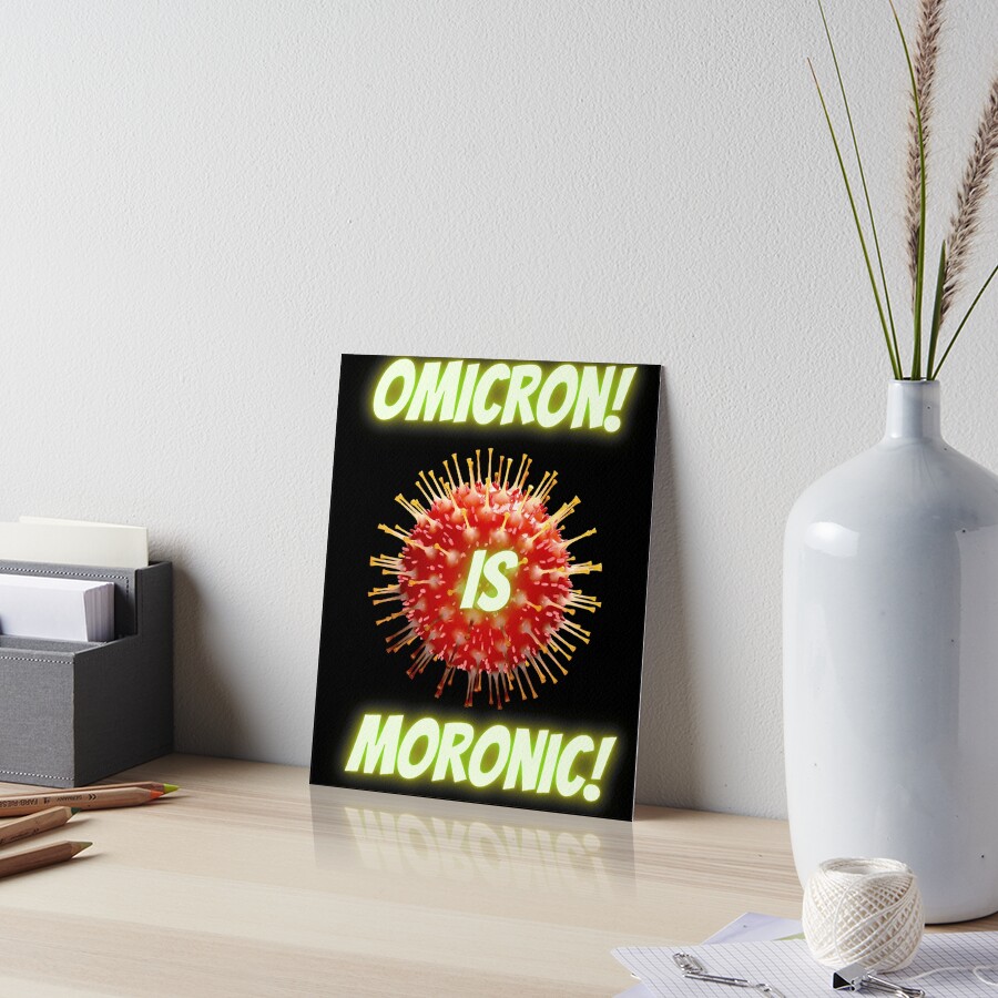 "omicron is moronic" Art Board Print by SillyBillyBiz | Redbubble