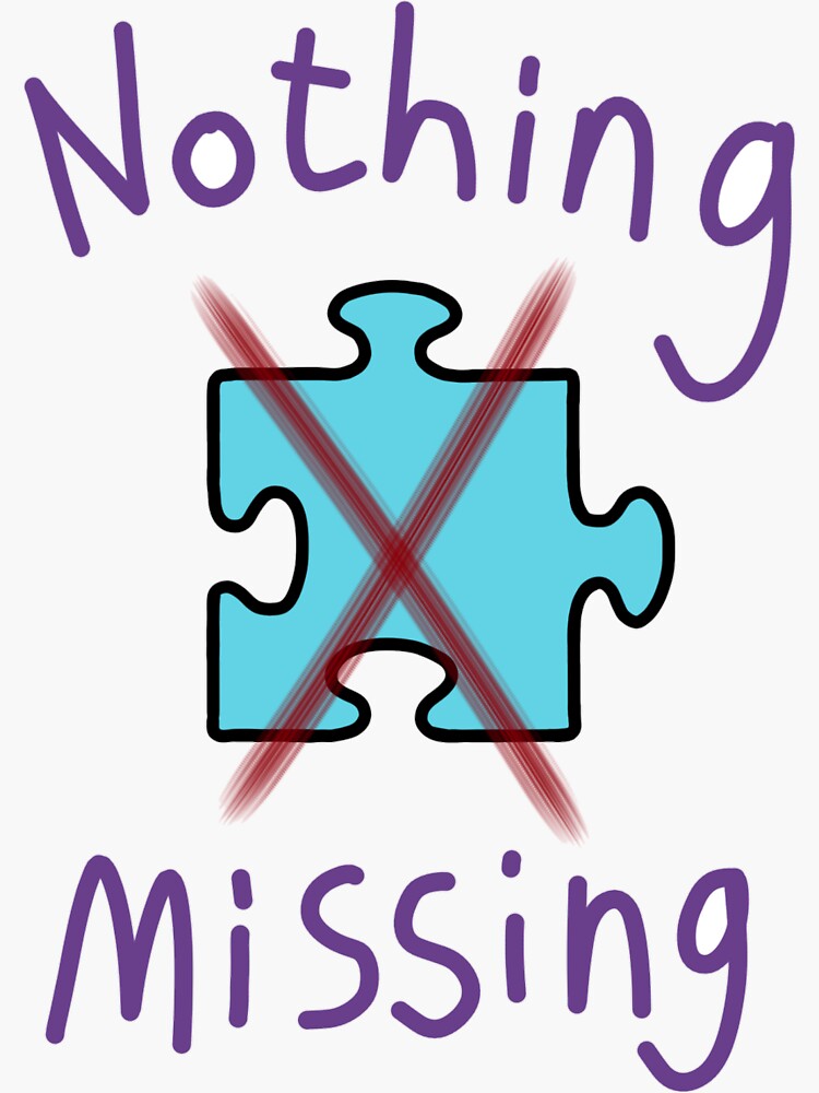"Nothing Missing- autism pride" Sticker by MartinMoores | Redbubble