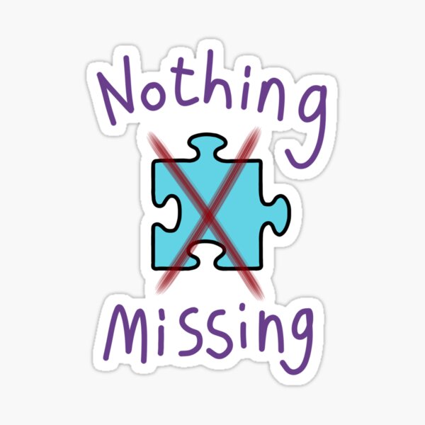 "Nothing Missing- autism pride" Sticker by MartinMoores | Redbubble