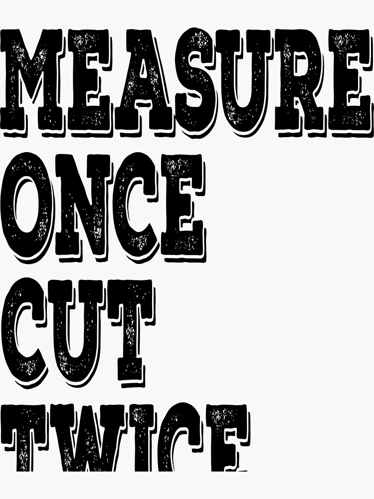 "Measure Once Cut Twice - Funny Woodworking" Sticker for Sale by ...