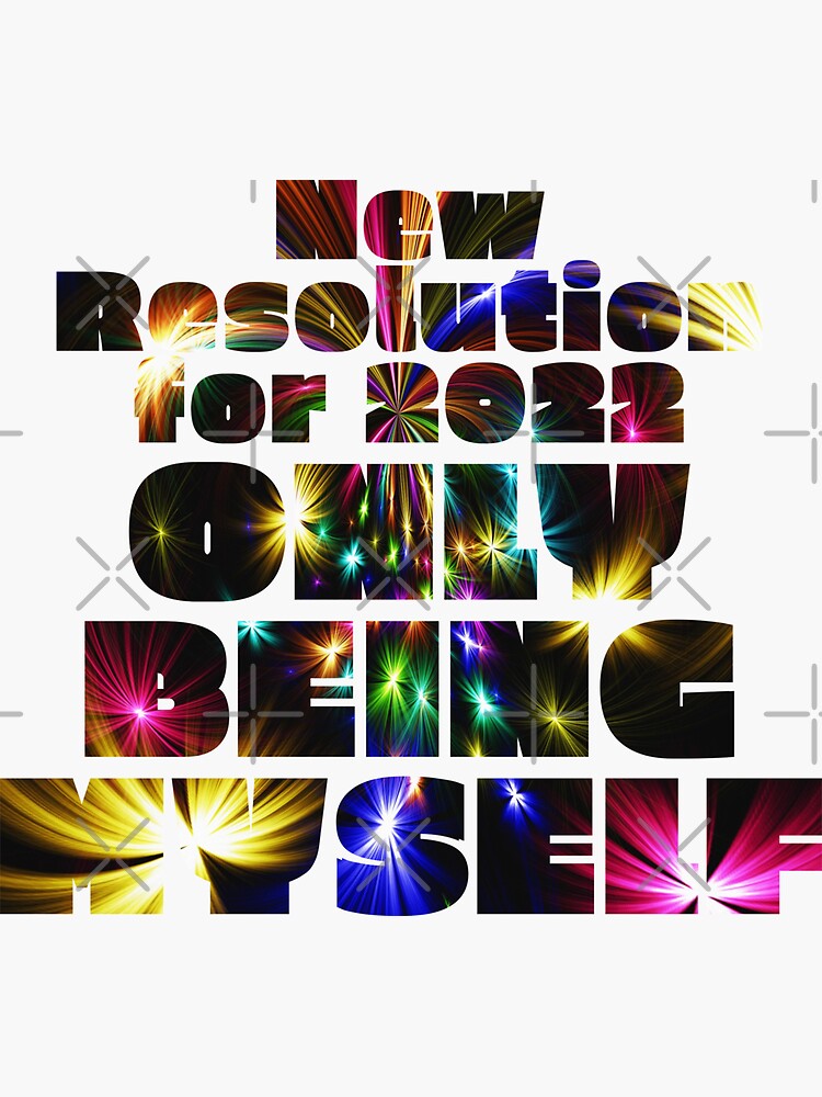 "New Resolution for 2022 ONLY BEING MYSELF" Sticker for Sale by ...