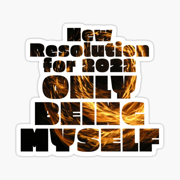 "New Resolution for 2022 ONLY BEING MYSELF" Sticker for Sale by ...