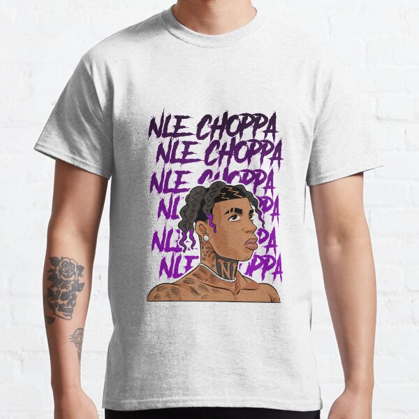"NLE CHOPPA" Classic T-Shirt for Sale by DrawForFunYt | Redbubble