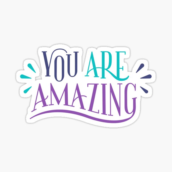 "You are Amazing" Sticker by awalite1956 | Redbubble