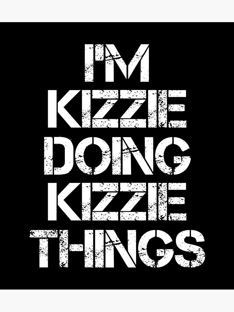 Póster Camiseta Con Nombre De Kizzie Im Kizzie Doing Camiseta De Artículo De Regalo Con