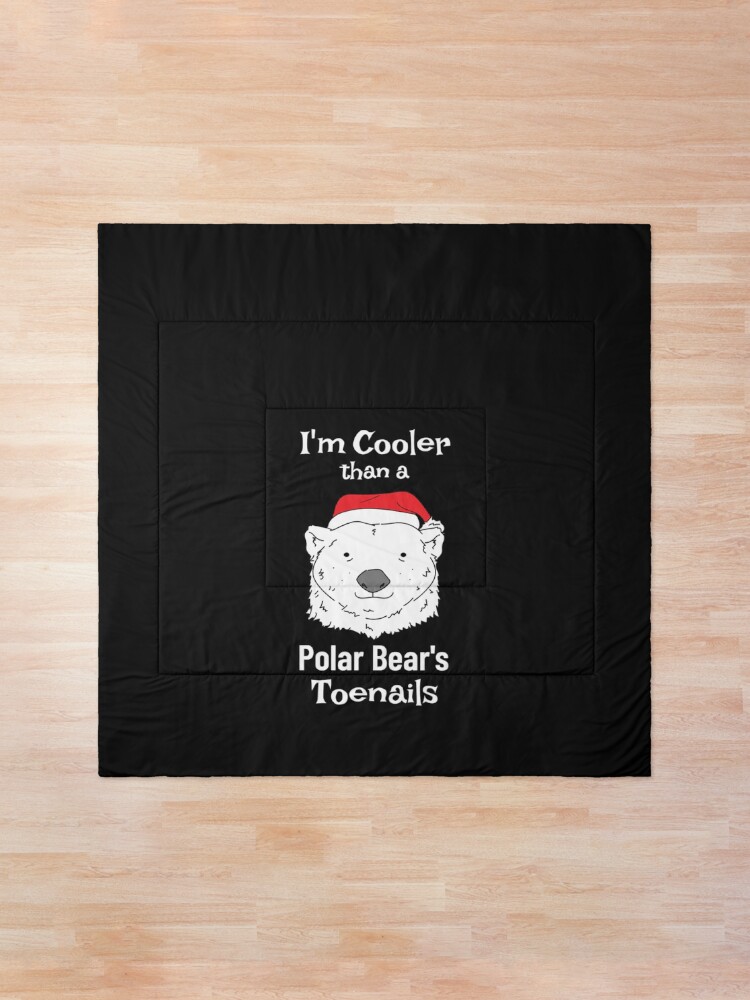 "Cooler Than A Polar Bear's Toenails, I'm Cooler than a Polar Bear's ...