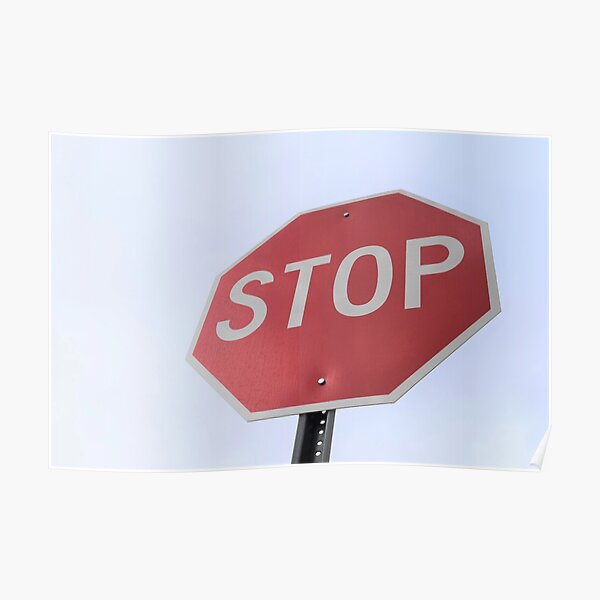 " Stop Traffic Sign Board Photo" Poster for Sale by wenjunior | Redbubble