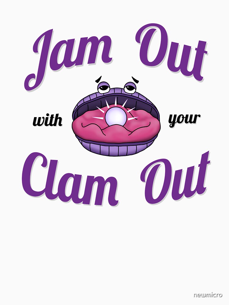 ""Jam Out With Your Clam Out" Witty Design" T-shirt for Sale by ...