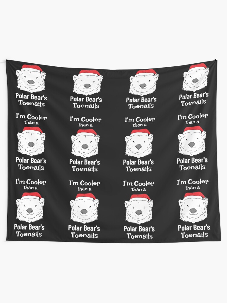 "Cooler Than A Polar Bear's Toenails, I'm Cooler than a Polar Bear's ...