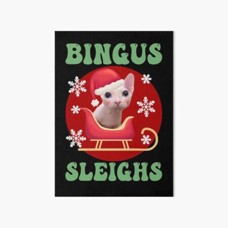 "Funny Bingus Christmas - Bingus Cat Christmas Sleigh- Bingus Meme " Art Board Print for Sale by ...