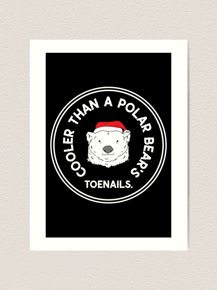 "Cooler than a Polar Bear's Toenails, I'm Cooler than a Polar Bear's ...