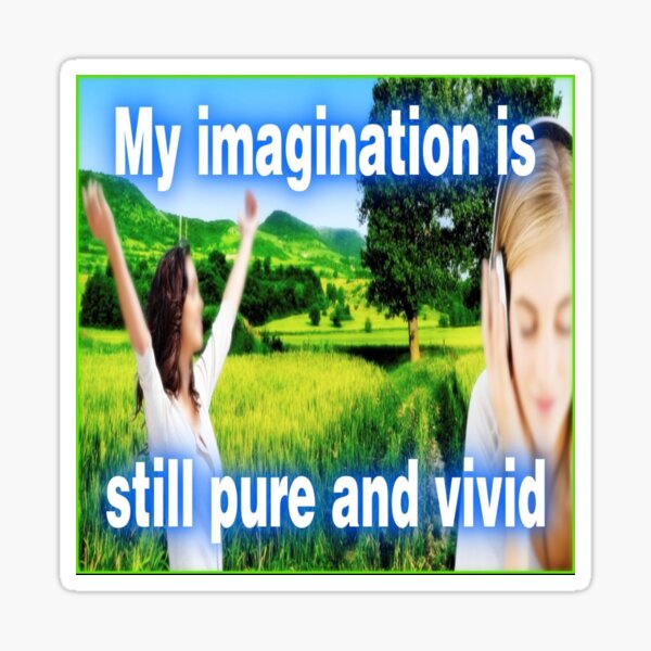 "my imagination is still pure and vivid affirmation" Sticker for Sale ...