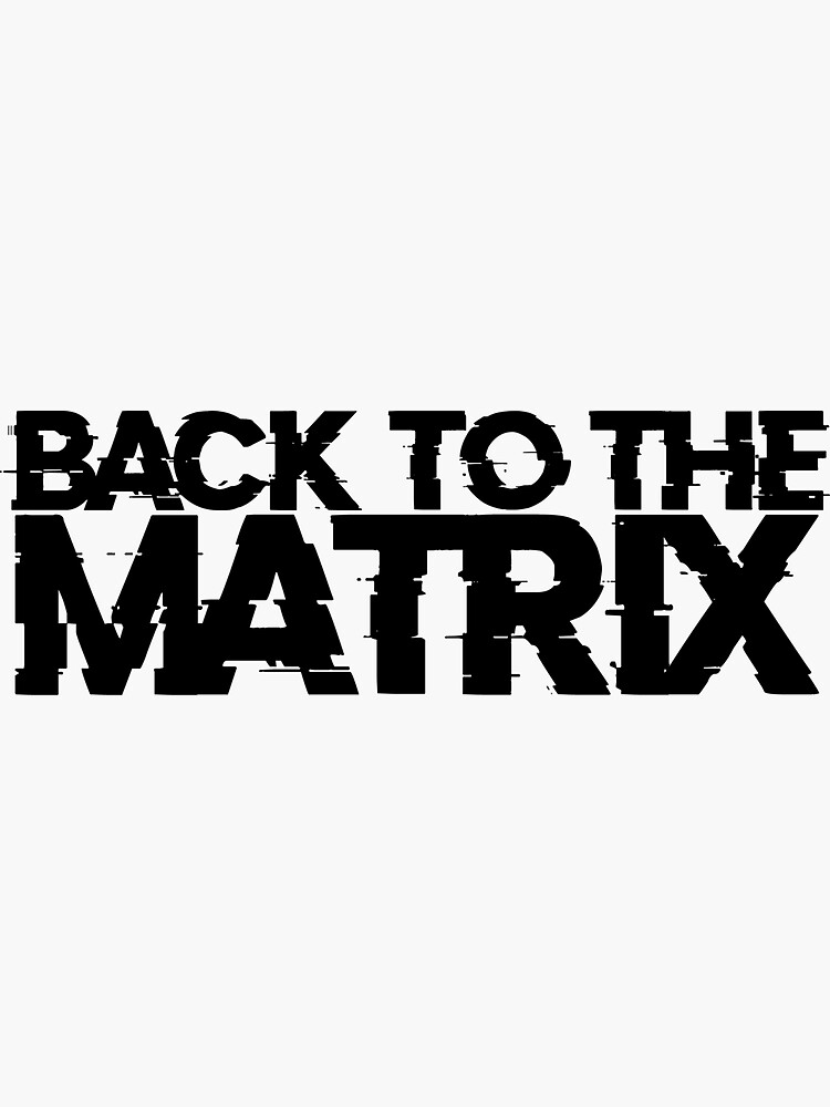 "Back to the Matrix" Sticker for Sale by aleiafae | Redbubble
