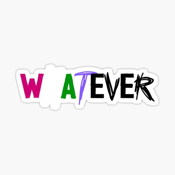 "WHATEVER" Sticker by SergeyDigital | Redbubble