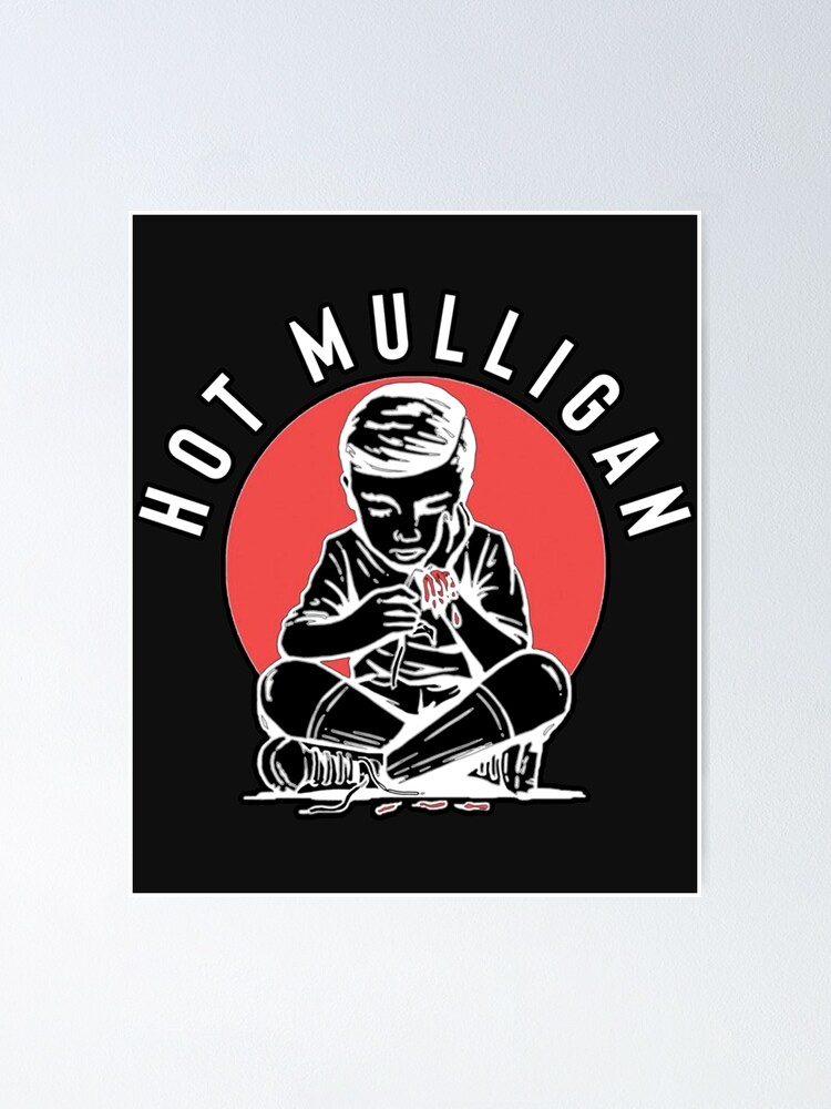 Hot Mulligan Poster For Sale By Pissyprints2 Redbubble