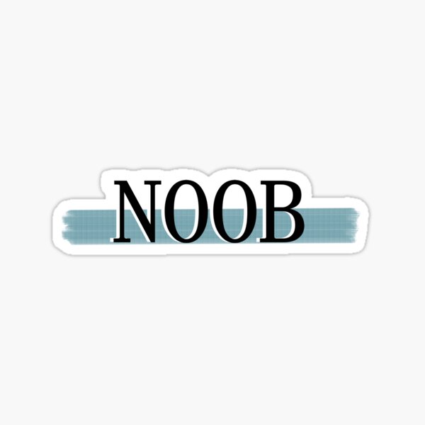 "Noob" Sticker for Sale by Kyradem | Redbubble