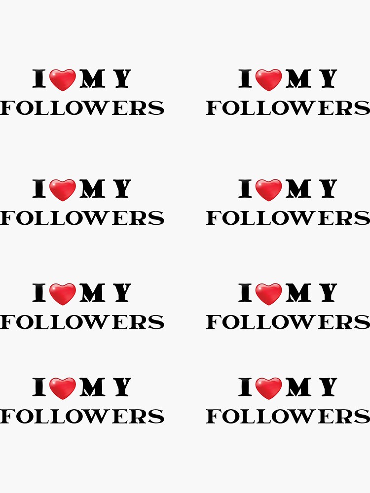 "I Love my Followers " Sticker by ClothClub | Redbubble