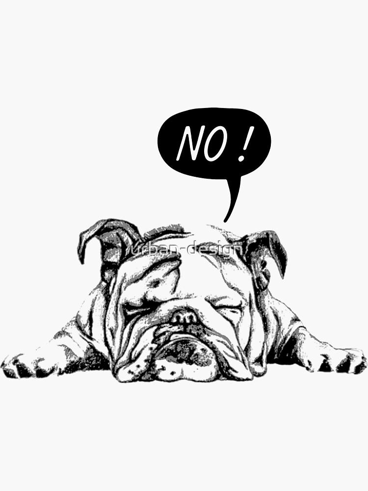 "Funny English Bulldog NO - Lazy Tired Bully Dog" Sticker by urban ...