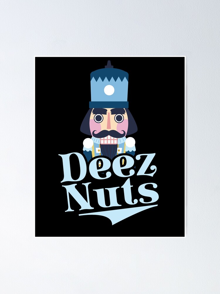 "Deez Nuts" Poster for Sale by justbread | Redbubble