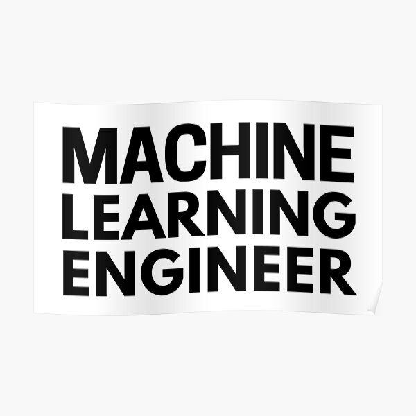 "Machine Learning Engineer (black)" Poster for Sale by absolutelyright ...