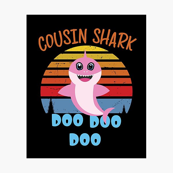 "Cousin Shark Doo Doo Doo Essential" Photographic Print for Sale by ...