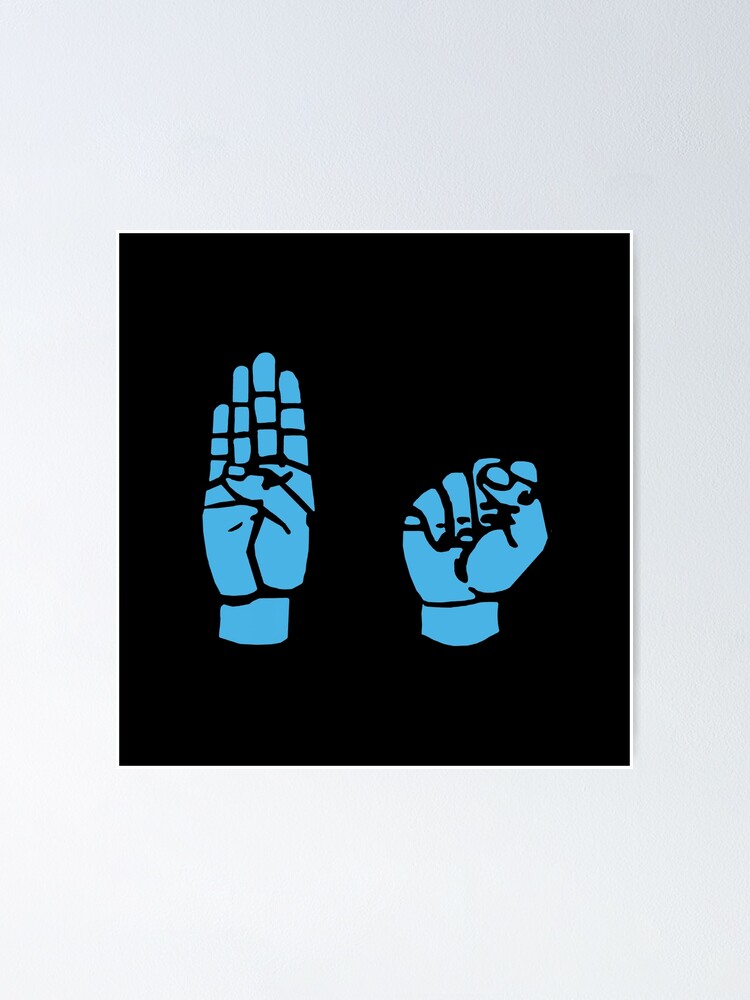 "BS using ASL Finger Spelling" Poster by janraydesigns | Redbubble
