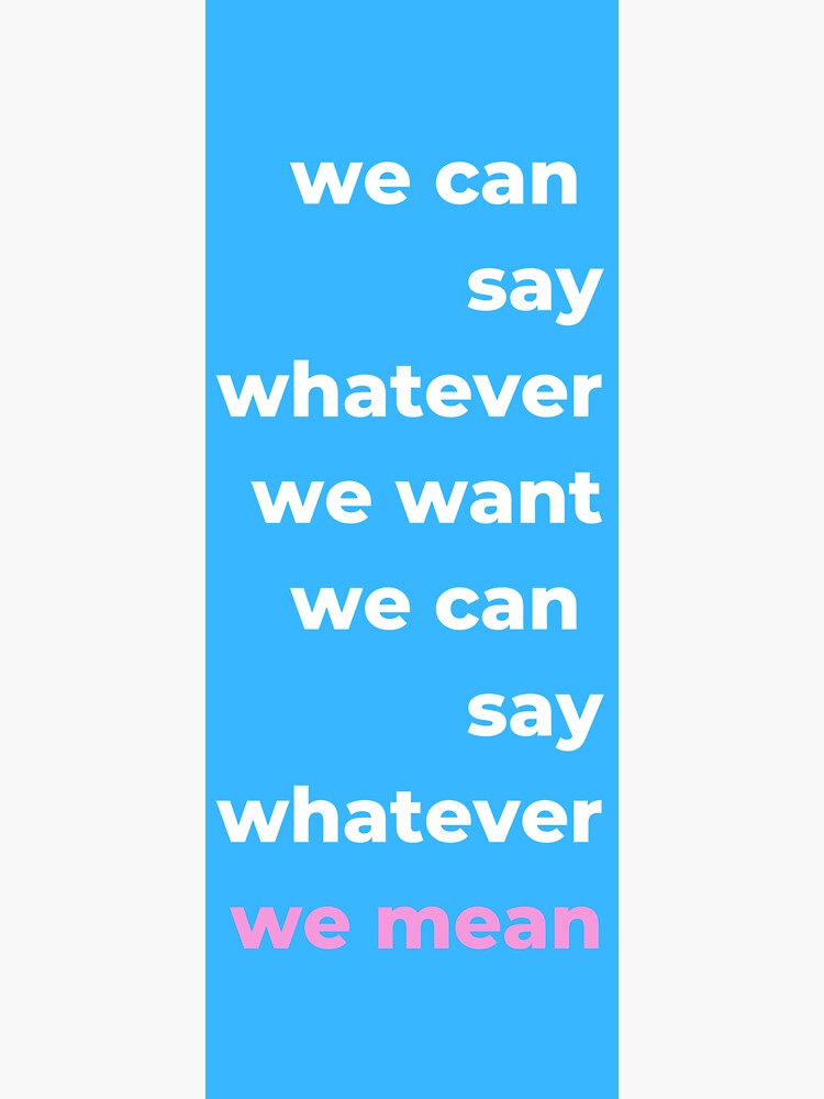 "Whatever We Want" Sticker by Howe-Capital | Redbubble