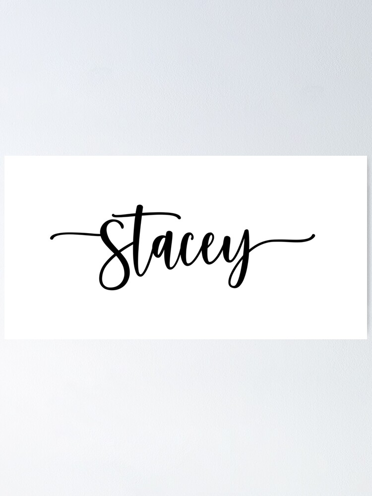 "Stacey Name Label Beautiful Calligraphy" Poster for Sale by sourpanda ...