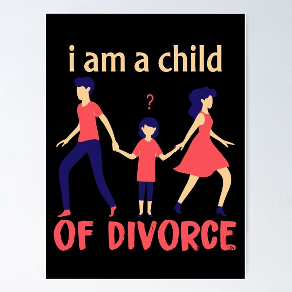"i am a child of divorce" Poster for Sale by KHAFiT | Redbubble