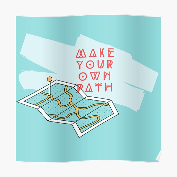 "Make Your Own Path" Poster for Sale by baldbird | Redbubble