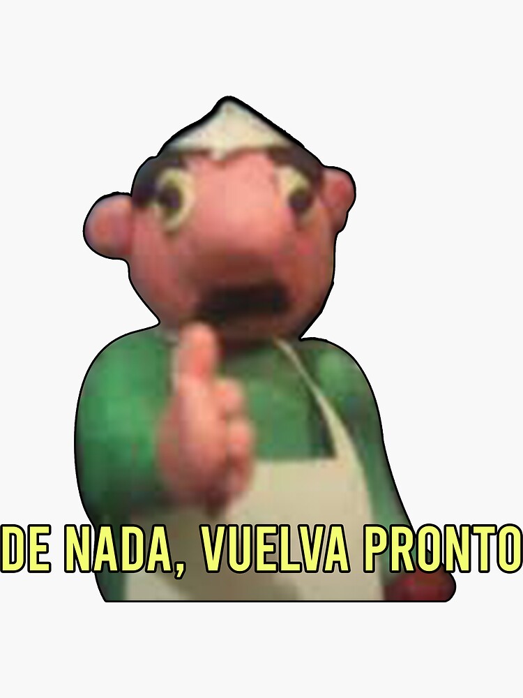 "de nada vuelva pronto" Sticker for Sale by MEMER-D | Redbubble