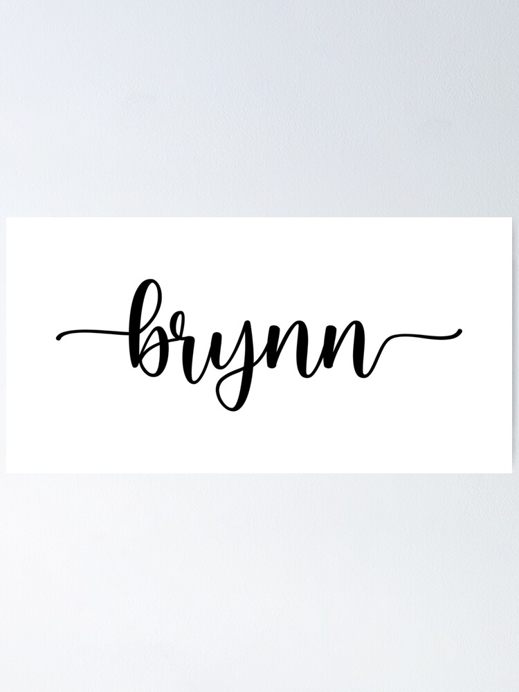 "Brynn Name Label Beautiful Calligraphy" Poster for Sale by sourpanda ...