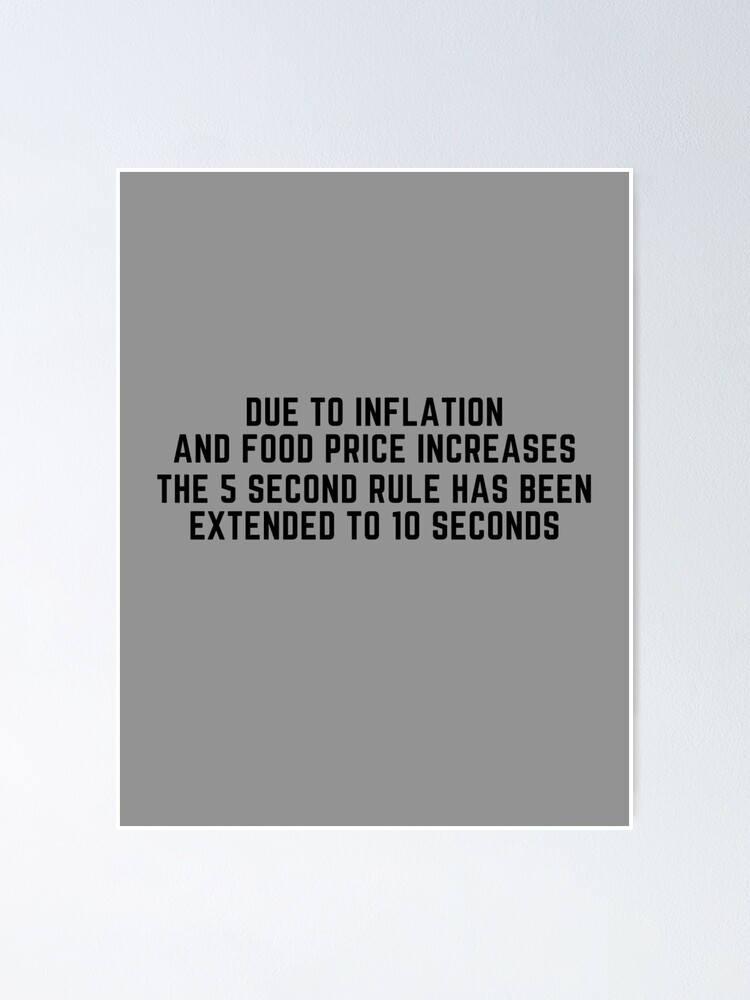 "Due to inflation and food price increases the 5 second rule has been ...