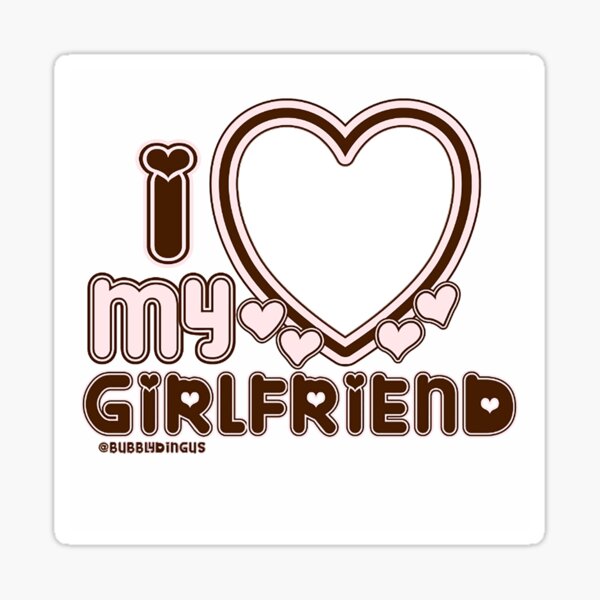 "I Love My Girlfriend Custom" Sticker for Sale by SonyaLyons | Redbubble