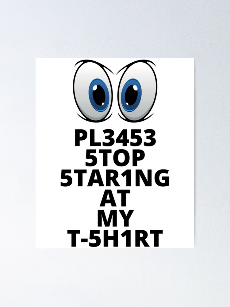 "Please Stop Staring at my Fitted " Poster by RWGrafix1 | Redbubble