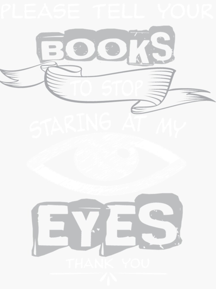 "Please tell your books to stop staring at my eyes thank you" Sticker ...