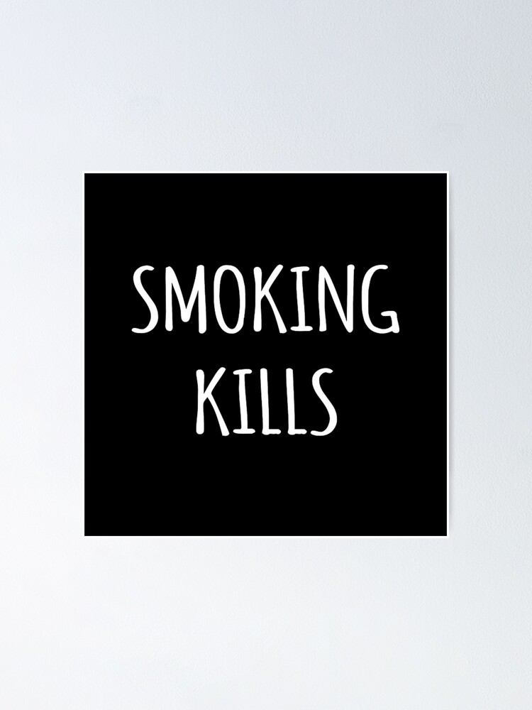 "smoking kills shirt" Poster for Sale by Javierart1 | Redbubble