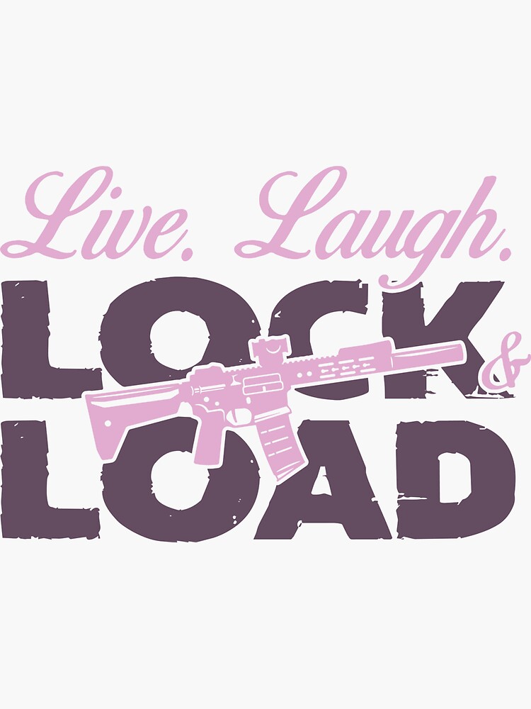 "Live laugh lock load " Sticker by LoriOakeson | Redbubble