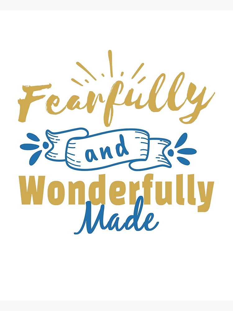 "Fearfully and Wonderfully Made" Poster for Sale by DRBWLLC | Redbubble