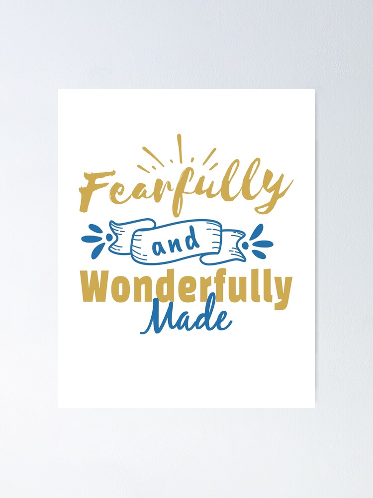 "Fearfully and Wonderfully Made" Poster for Sale by DRBWLLC | Redbubble