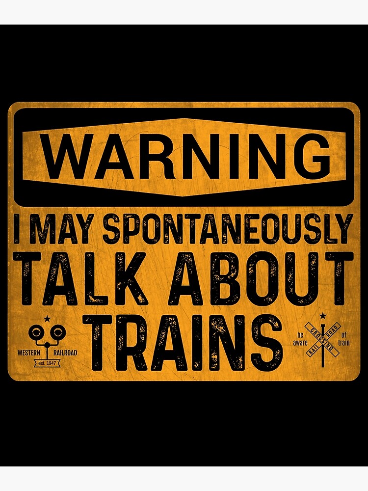 "Funny Warning Sign Train Lover Railway Locomotive Rail Road" Poster by ...