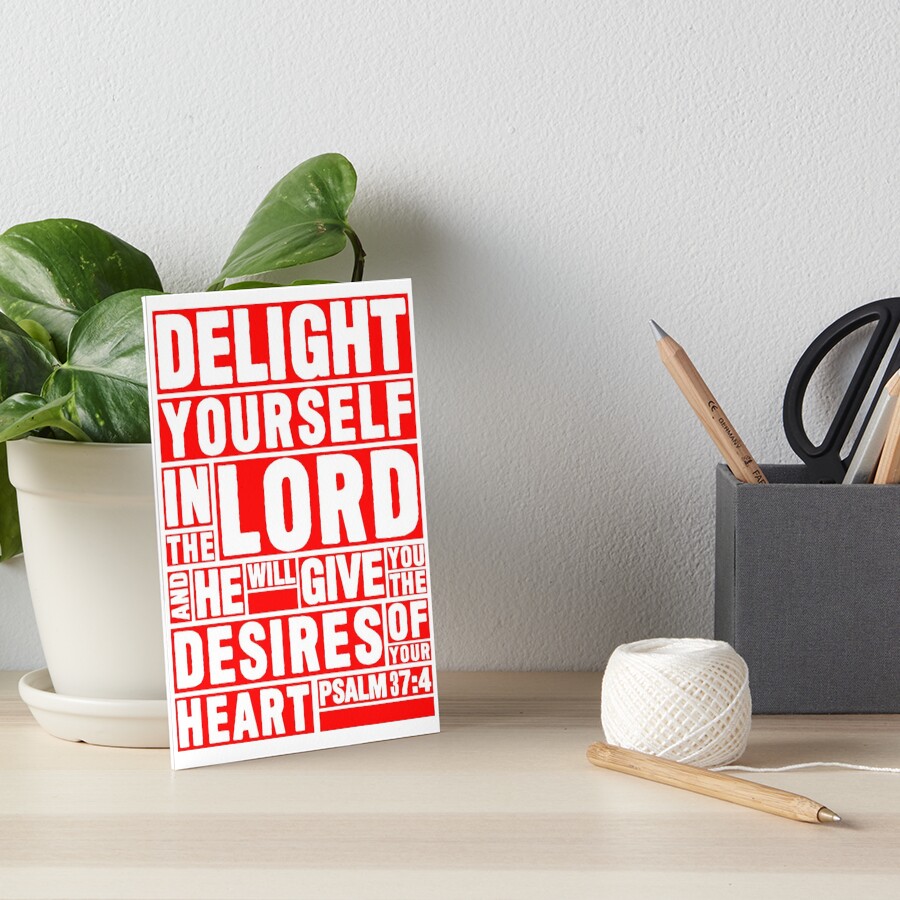"Psalm 37:4 Delight yourself in the LORD" Art Board Print by plushism ...