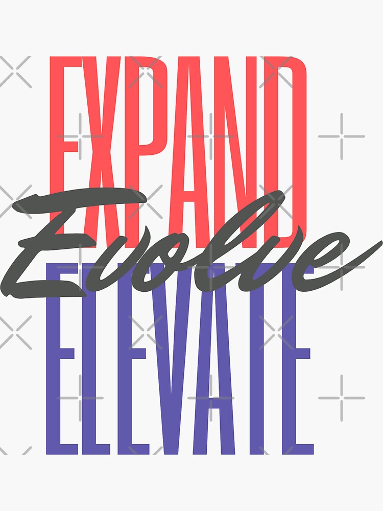 "Expand, Evolve Elevate 2" Sticker by Disentangled | Redbubble